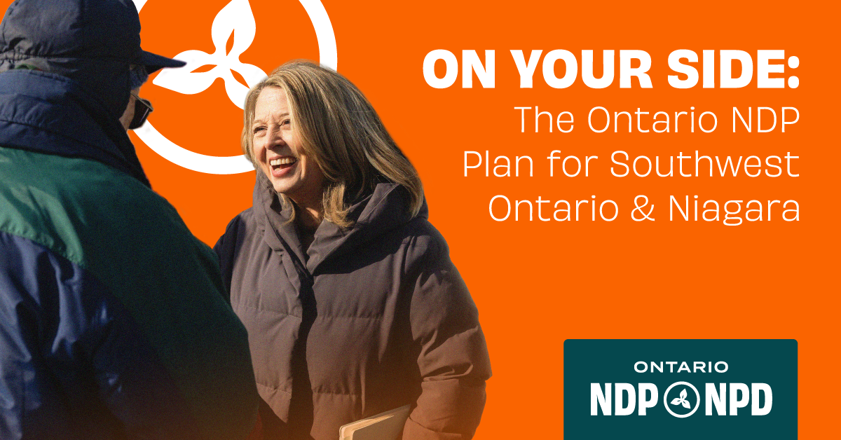 On Your Side: The Ontario NDP Plan for Southwest Ontario & Niagara ...